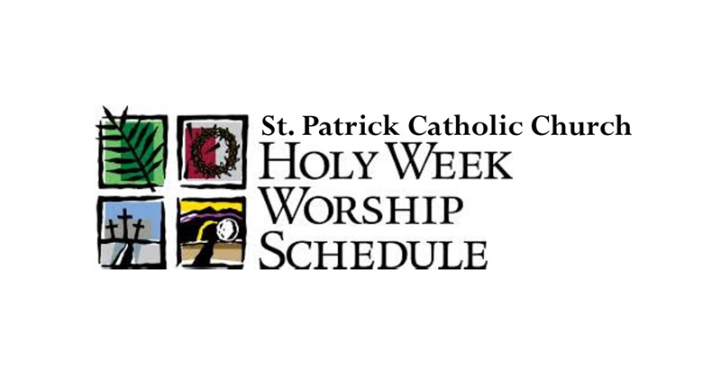 Holy Week Worship Schedule - Saint Patrick Catholic Church Holy Week Worship Schedule - Saint Patrick Catholic Church